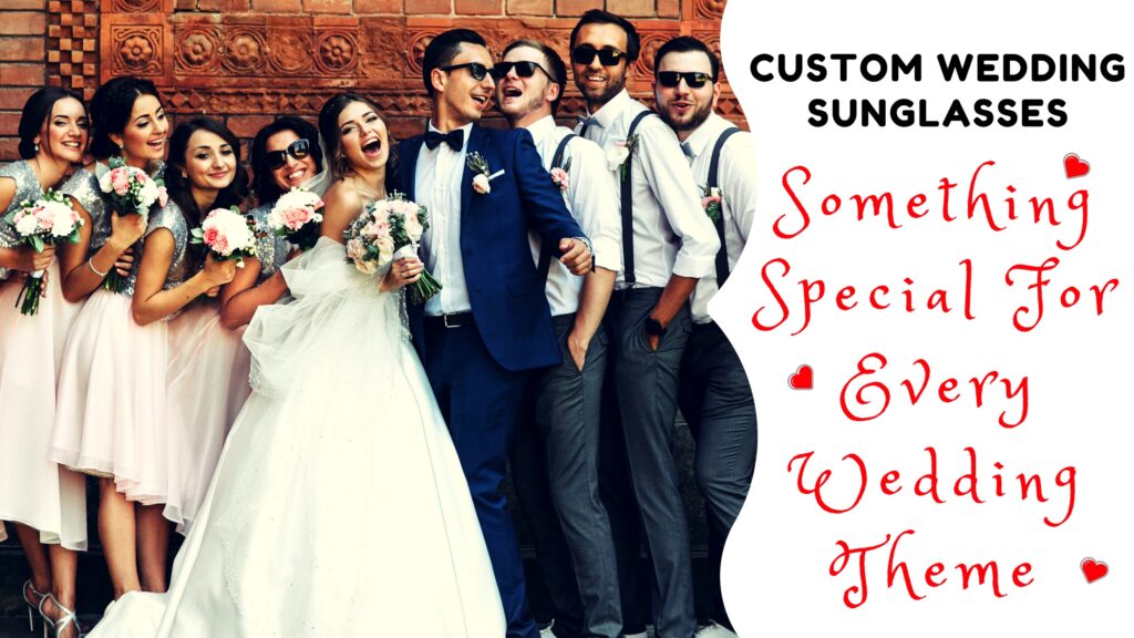 Custom Wedding Sunglasses Something Special For Every Wedding Theme Sunglassville Blog